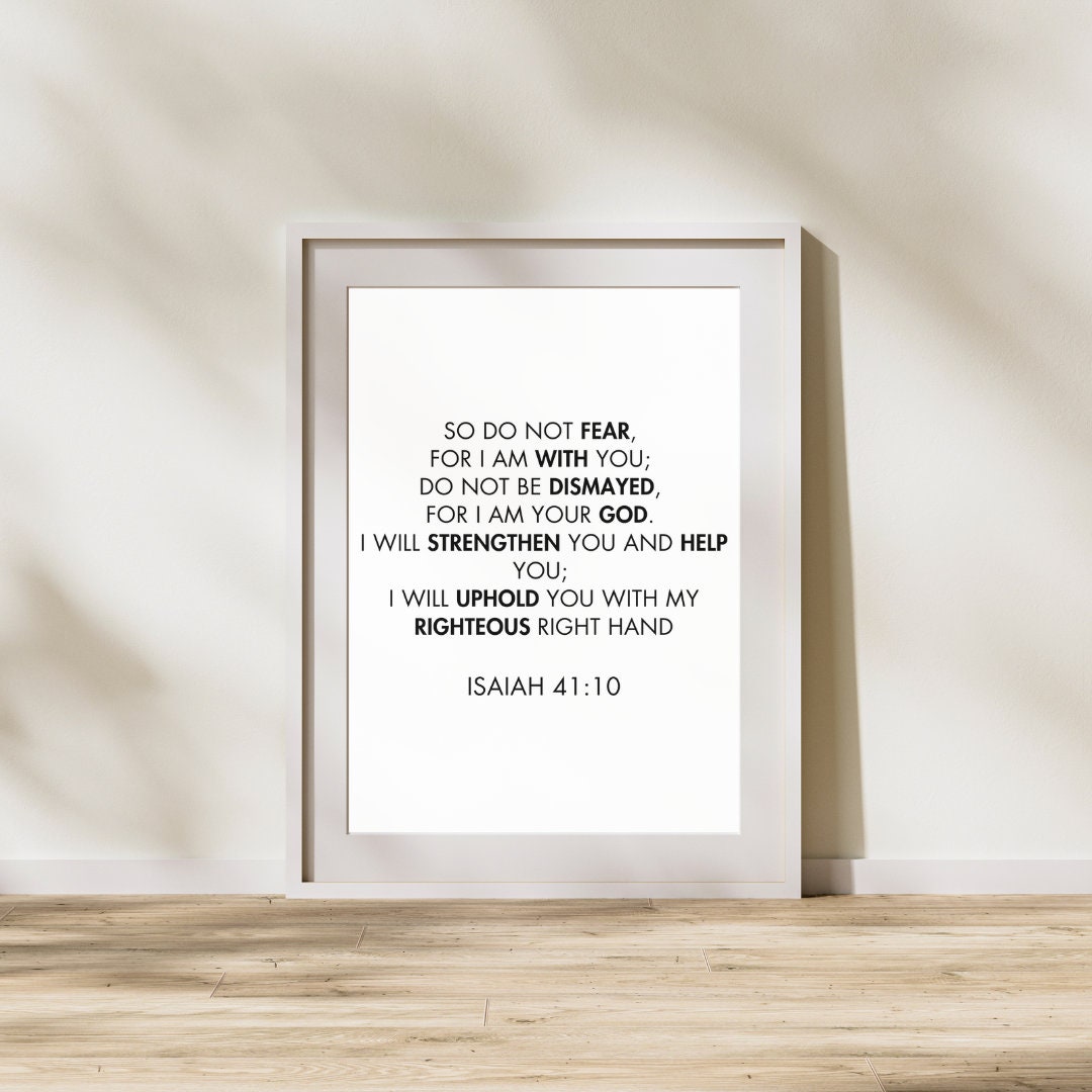 Do Not Fear for I Am With You Do Not Be Dismayed, Isaiah 41:10 ...