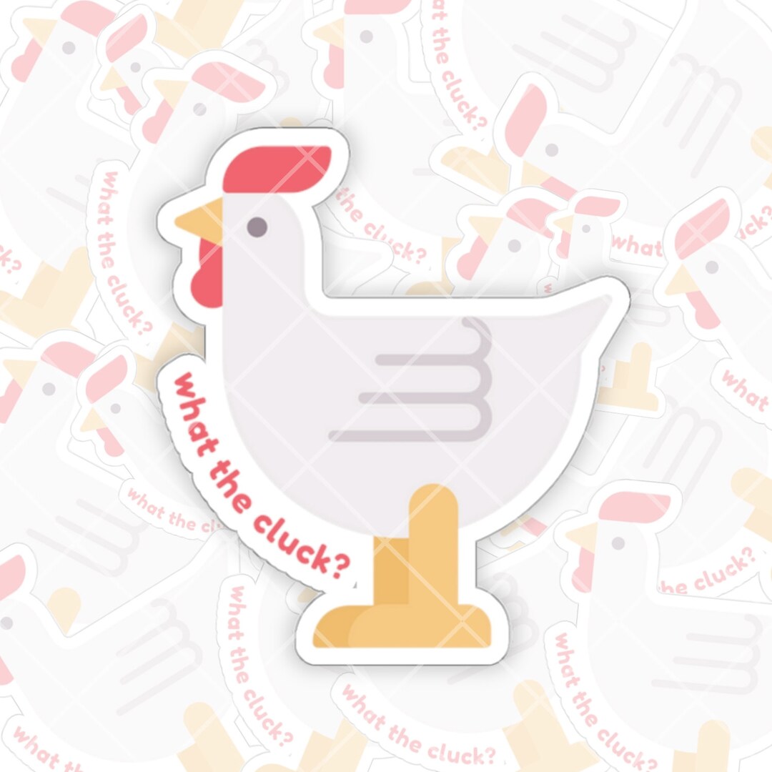Chicken, What the Cluck Vinyl Die Cut Indoor Outdoor Sticker Farm ...