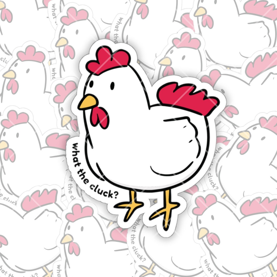 Chicken, What the Cluck Vinyl Die Cut Indoor Outdoor Sticker Farm ...