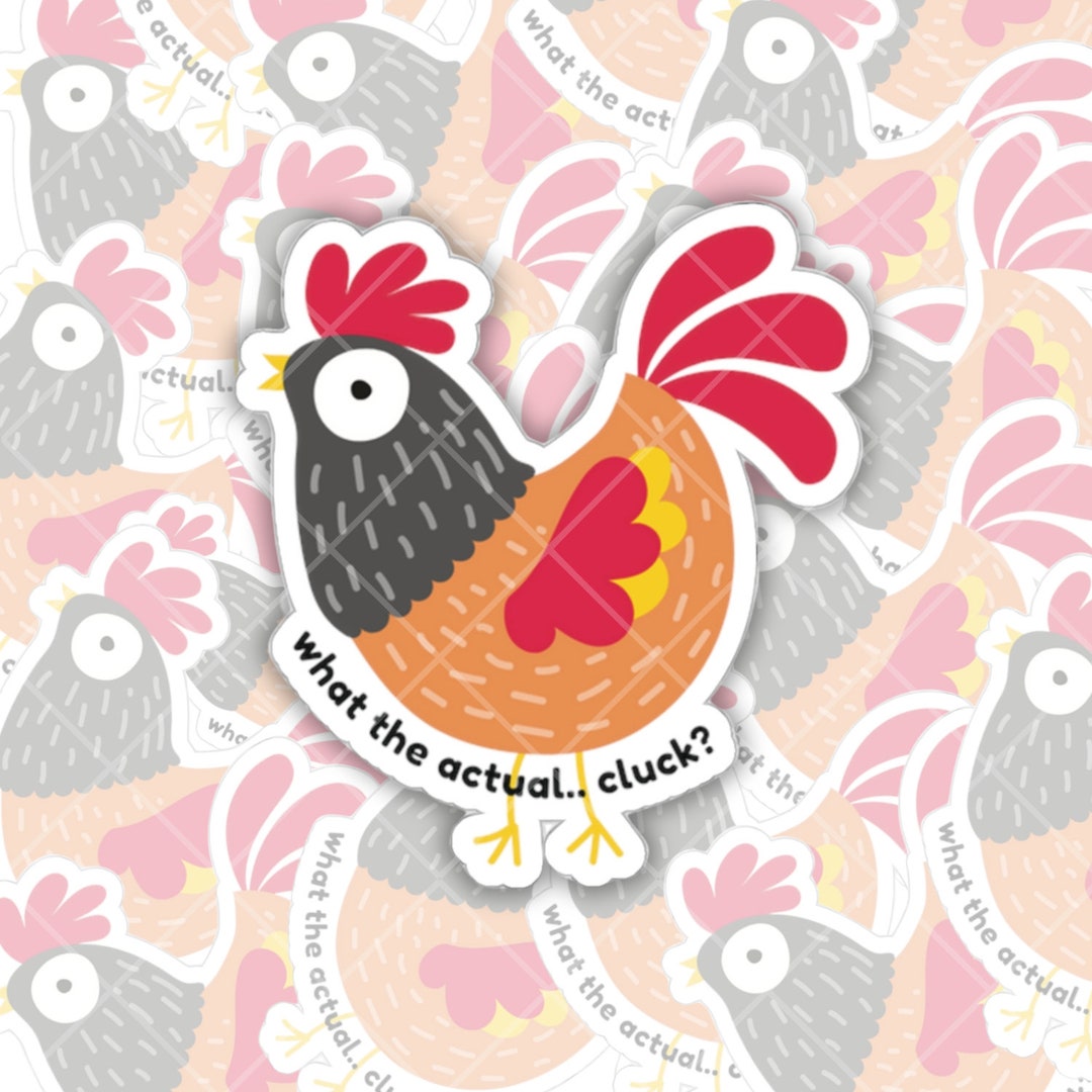 Chicken, What the Cluck Vinyl Die Cut Indoor Outdoor Sticker Farm ...