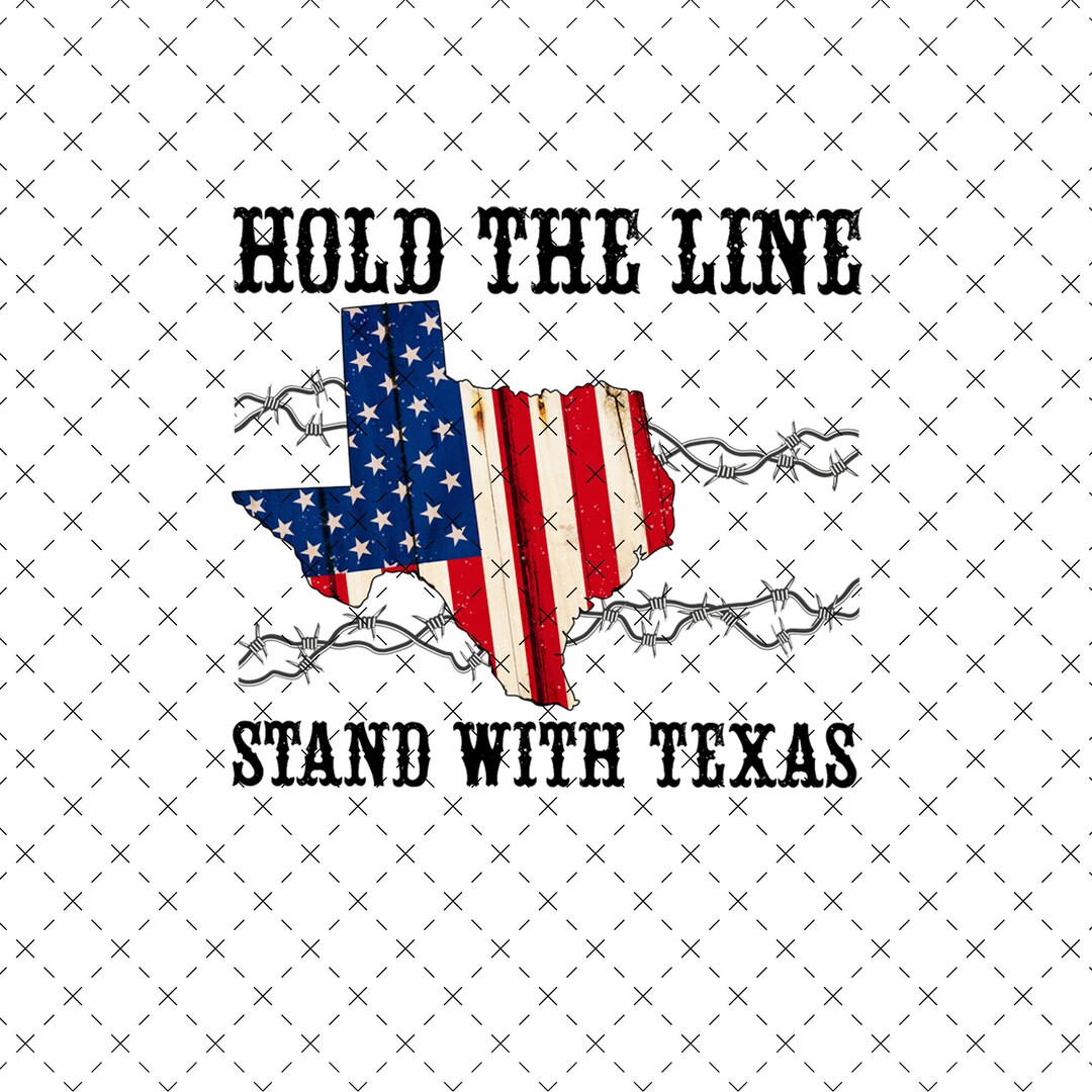 Hold the Line Stand With Texas Png Texas Shirt United We Stand Png ...