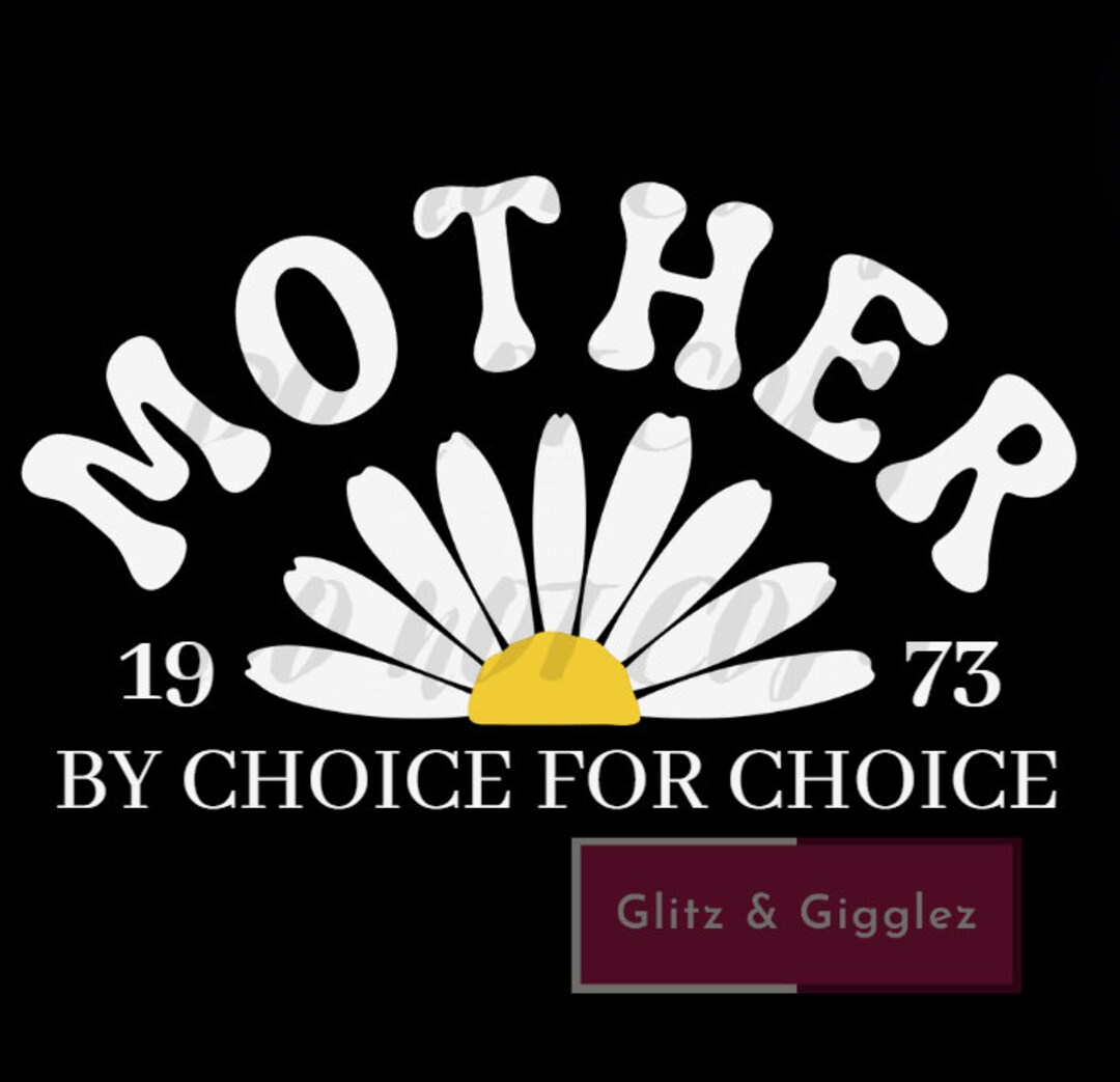 Mother by Choice for Choice 1973 Png/svg Instant Download - Etsy
