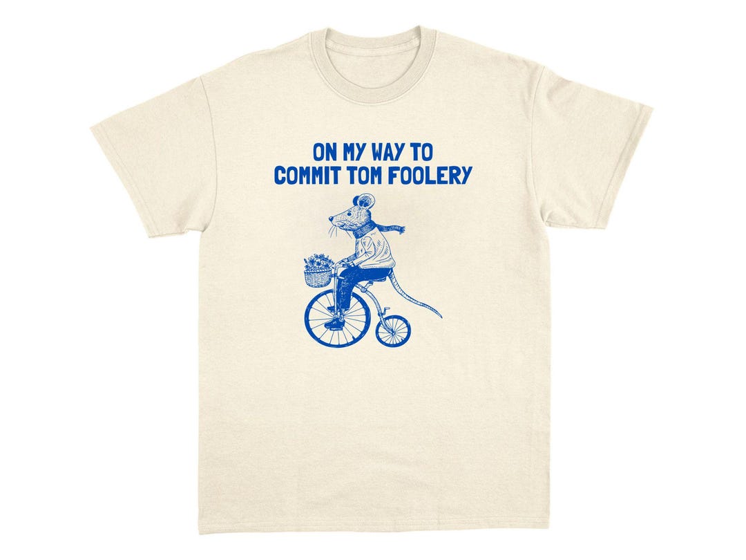 Tom Foolery T-shirt Funny Meme Shirt Trending Unisex T Shirt Silly ...