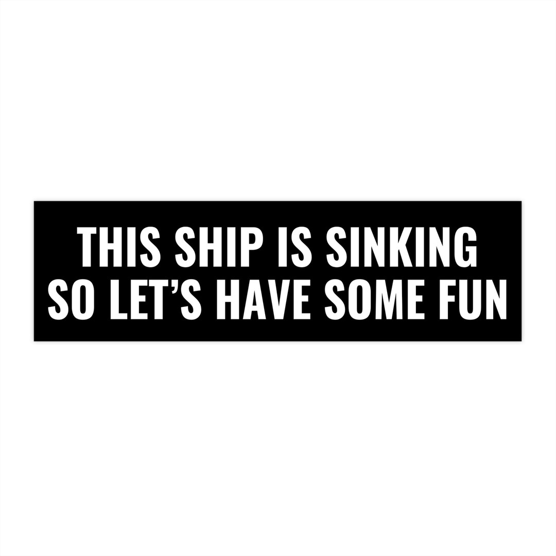 This Ship is Sinking Bumper Sticker Funny Bumper Sticker Vinyl Sticker ...