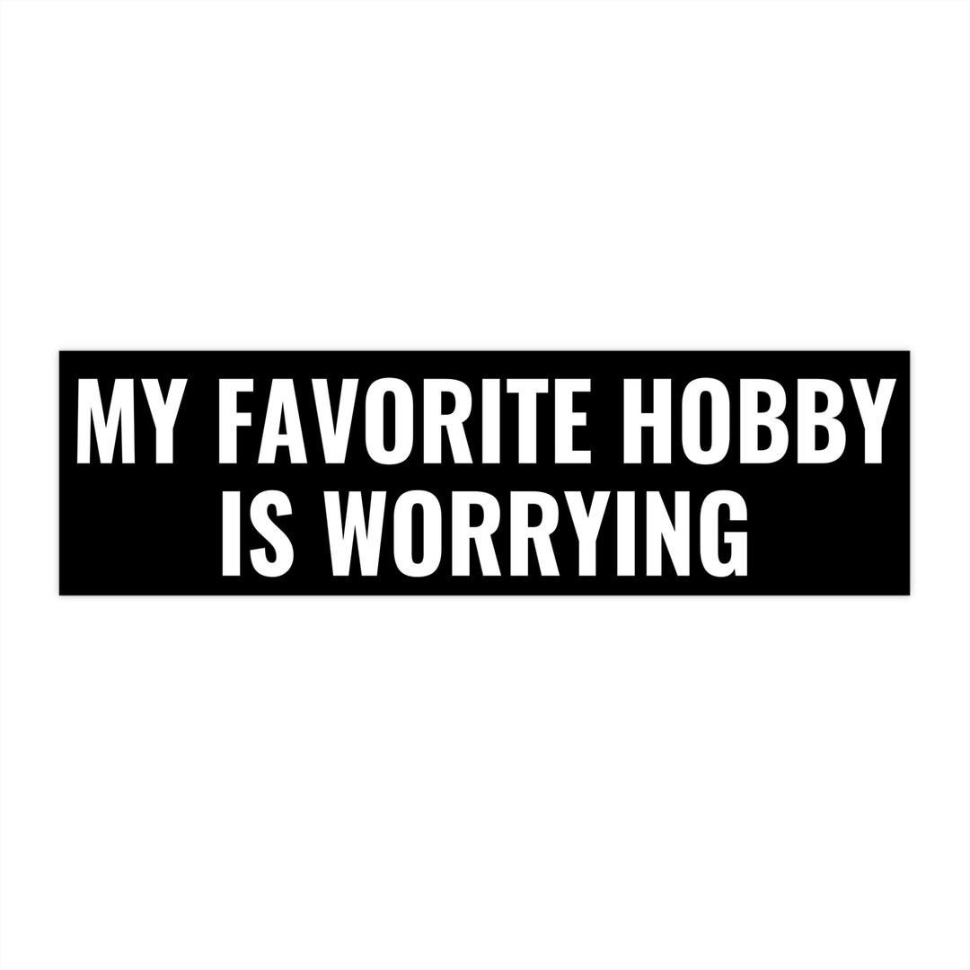Worrying Bumper Sticker Funny Bumper Sticker Vinyl Sticker Meme Sticker ...