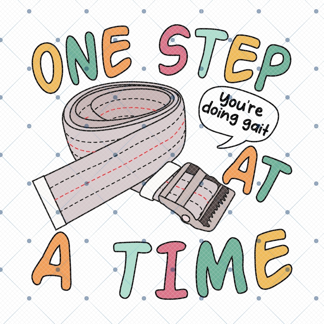 You're Doing Gait One Step at A Time PT Png, Physical Therapist Png ...