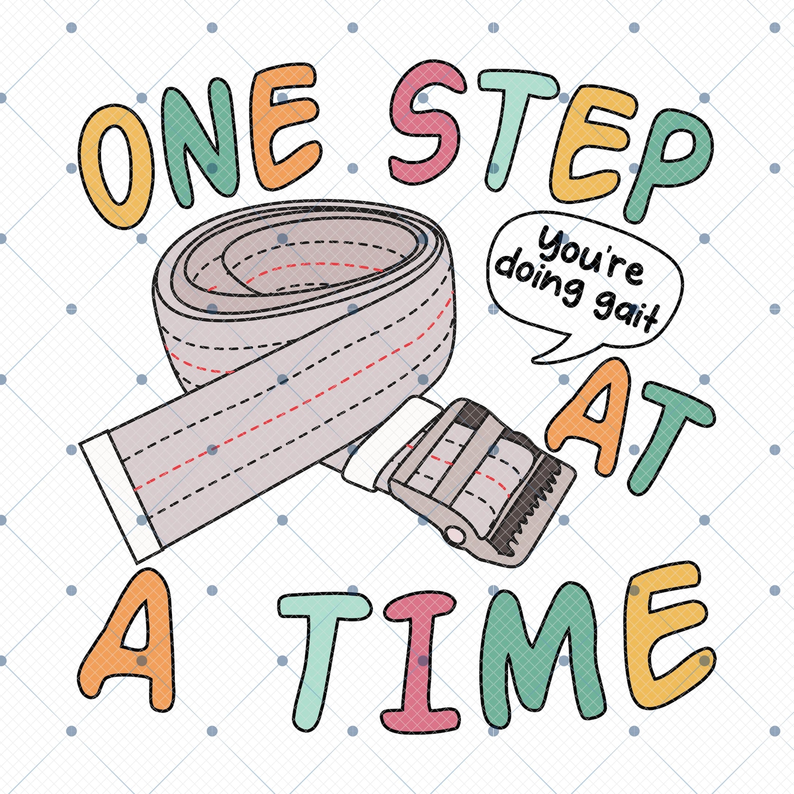 You're Doing Gait One Step at A Time PT Png, Physical Therapist Png ...