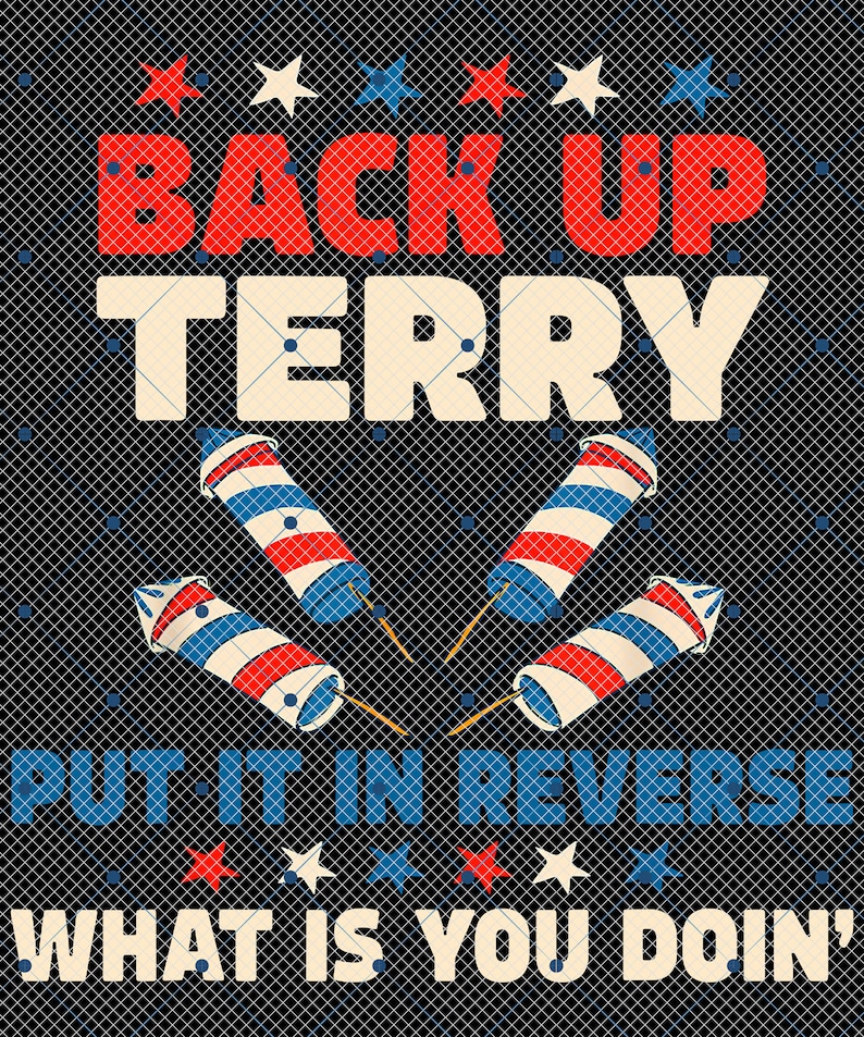 Back It up Terry Put It in Reverse July 4th Fireworks Terry Png, 4th of ...