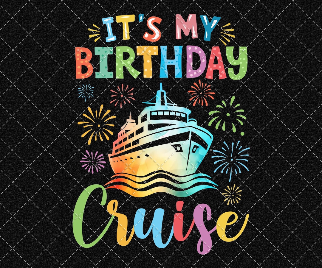It's My Birthday Cruise Png, Birthday Cruise Png, Birthday Trip Png ...
