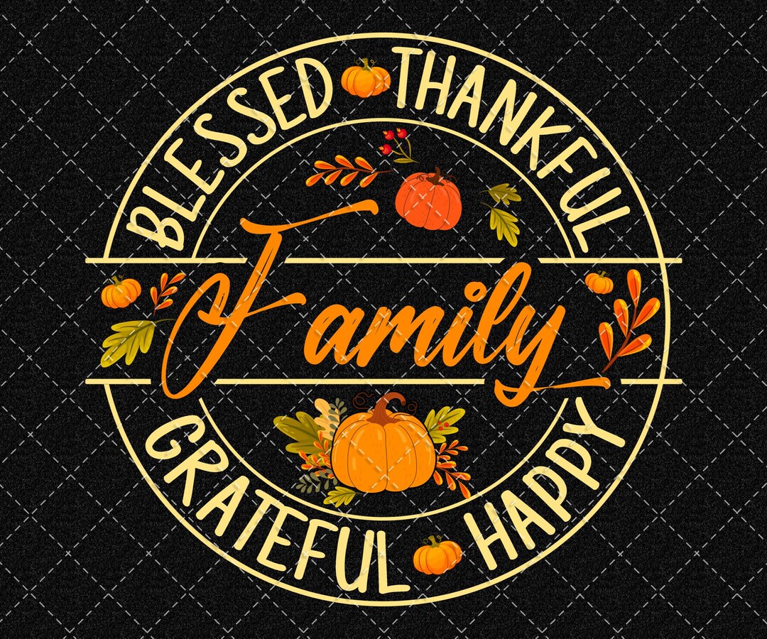 Family Thanksgiving PNG, Fall Season, Blessed Thankful Grateful Happy ...
