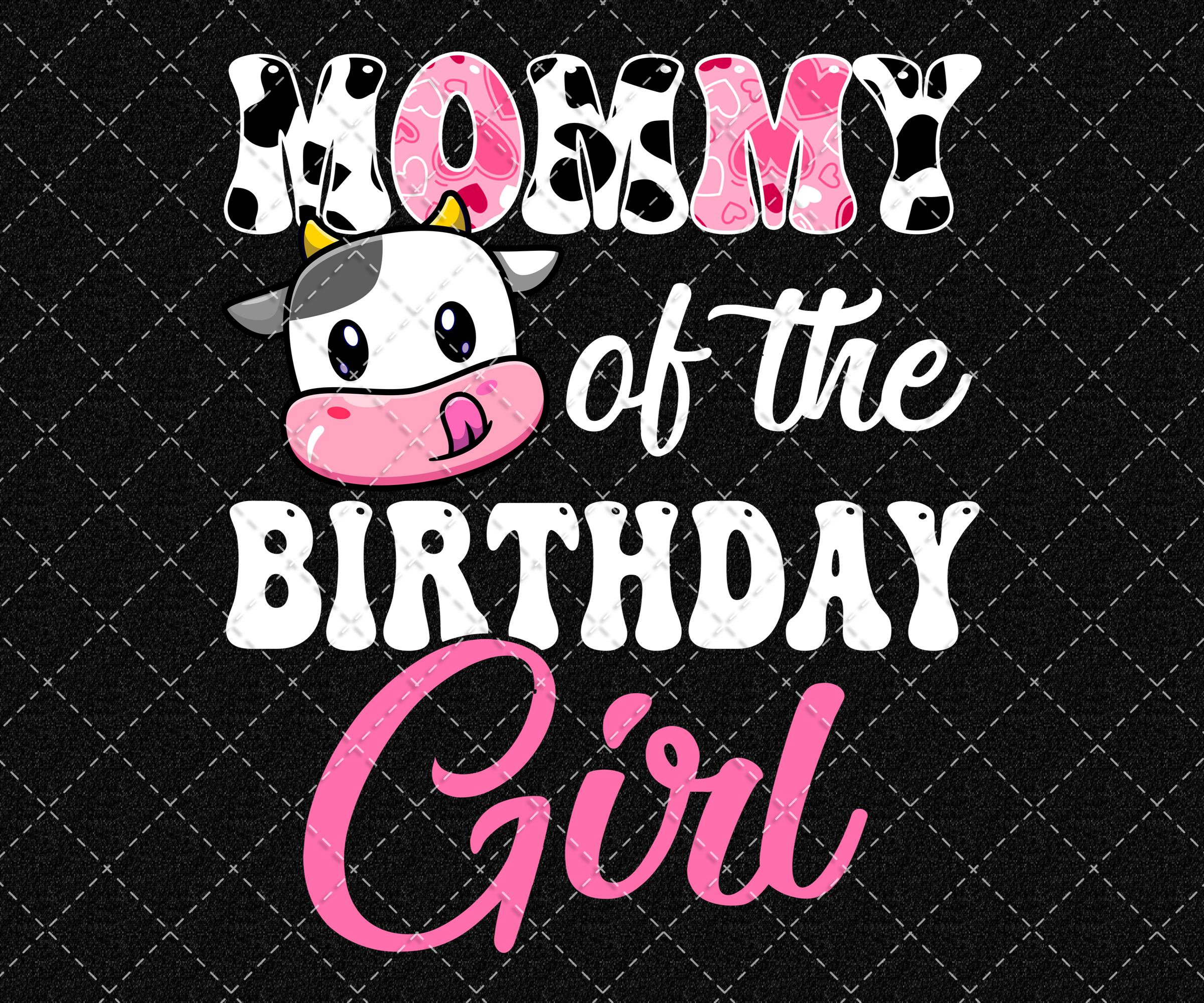 Mommy Of The Birthday Girl Farm Cow 1st Birthday Girl Png Birthday Girl Png Cow Daughter