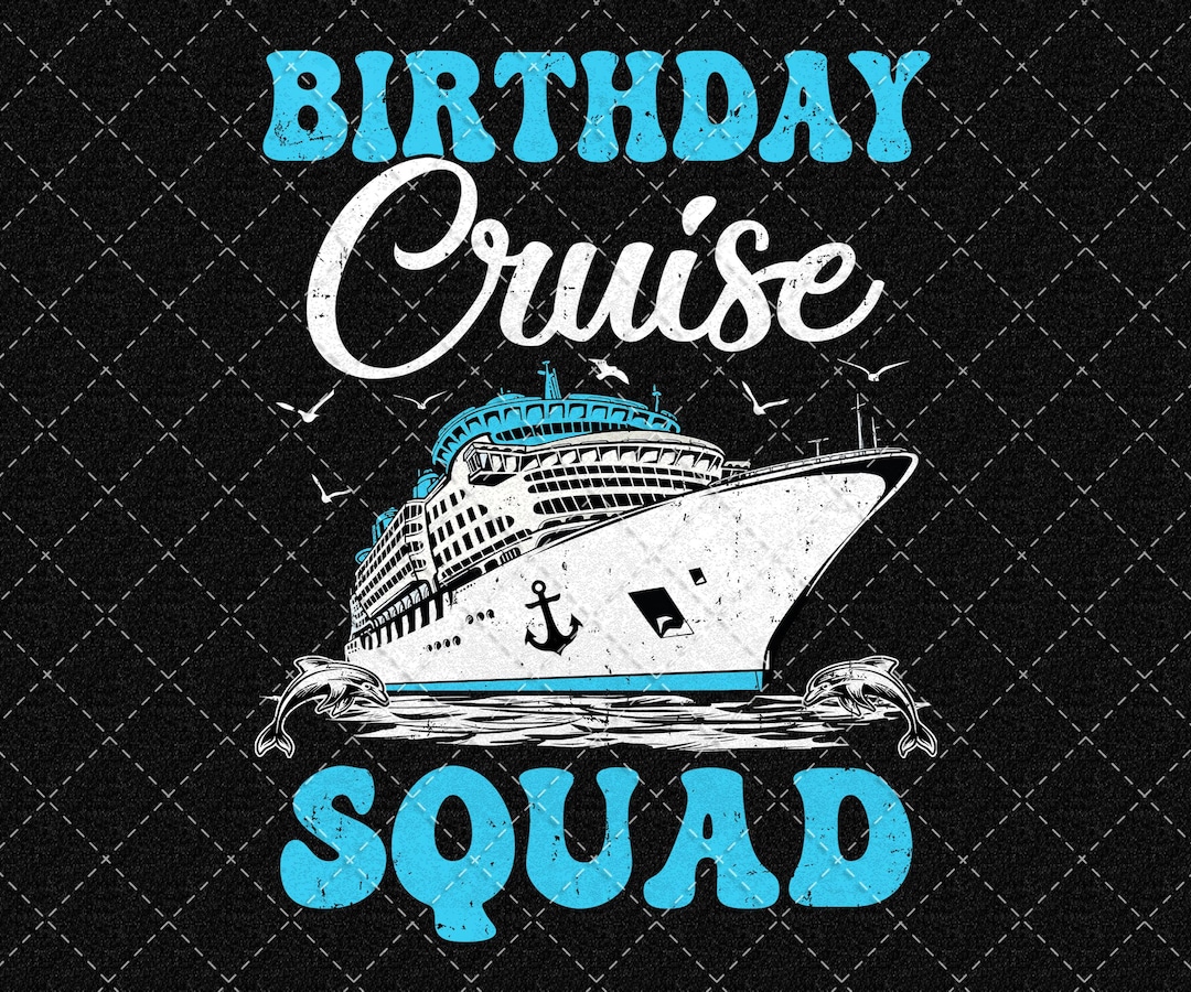 Birthday Cruise Png, Cruise Squad Png, Cruising Png, Birthday Trip Png ...