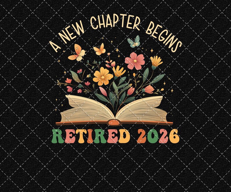 A New Chapter Begins Retired 2026 Png, Retirement Book Floral ...