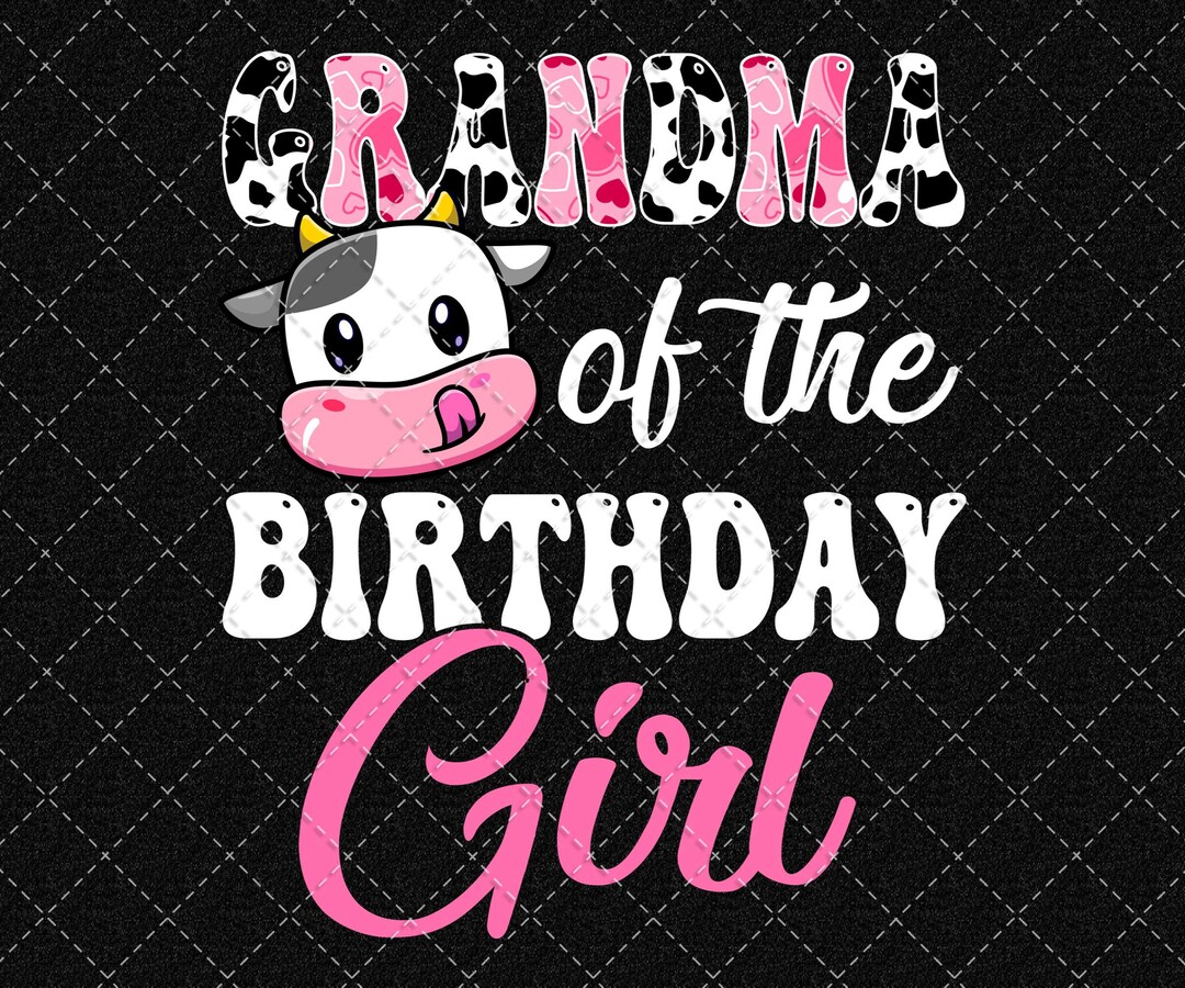 Grandma of the Birthday Girl Farm Cow 1st Birthday Girl Png, Birthday ...