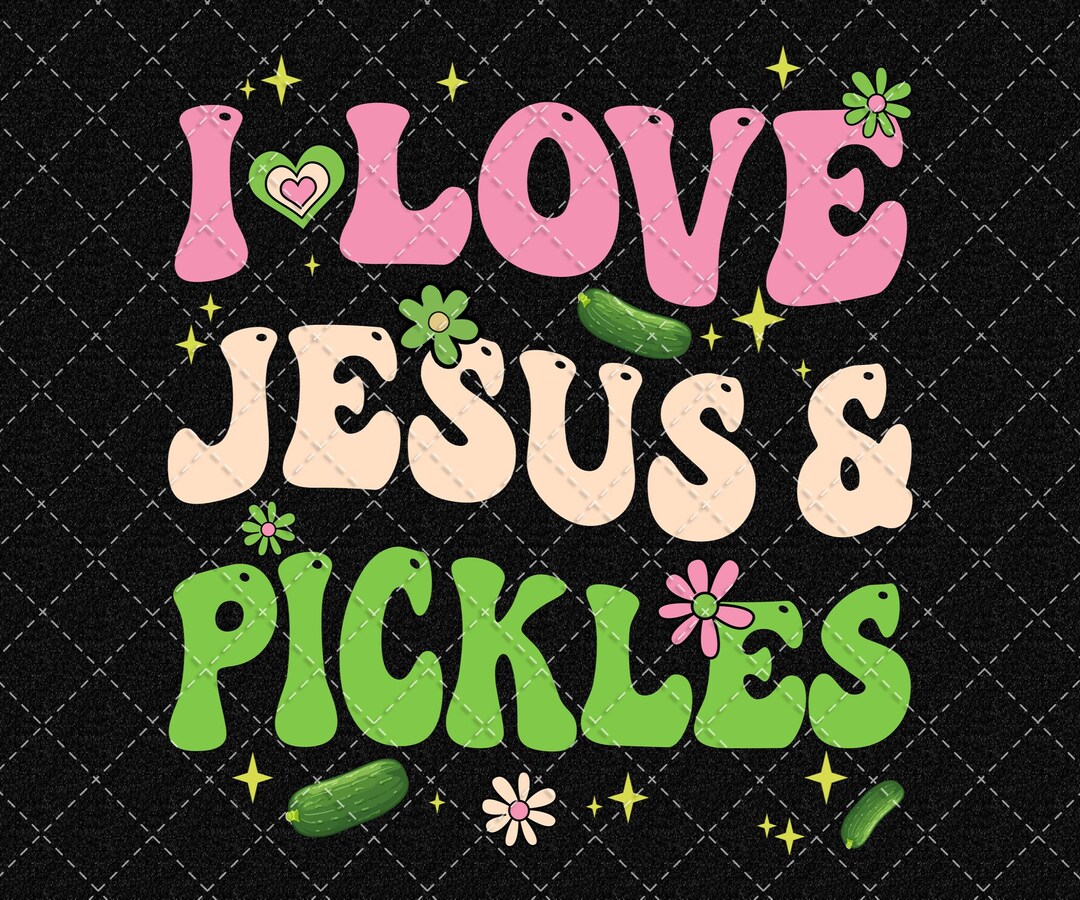 Pickle Png, I Love Jesus & Pickles Png, Lover Pickle Cucumber Png ...