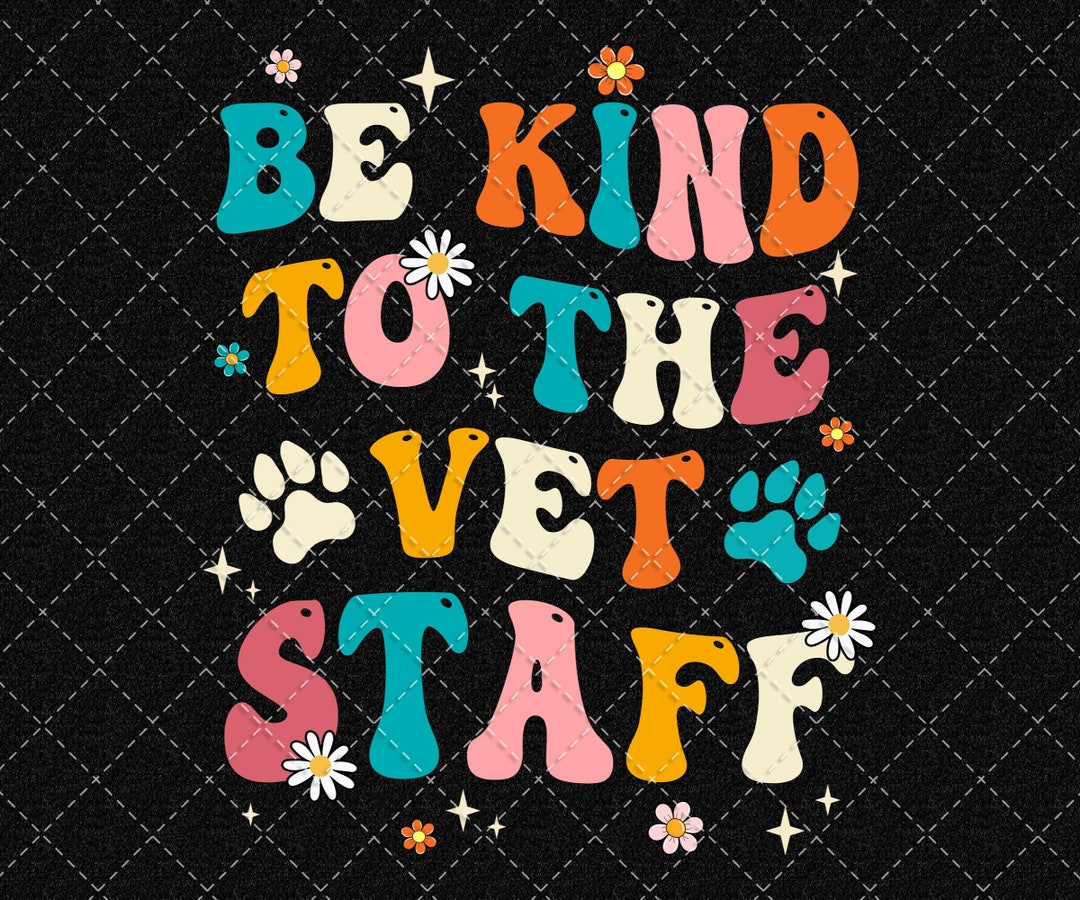 Be Kind to the Vet Staff Png, Vet Png, Vet Staff Png, Pet Lover Png ...