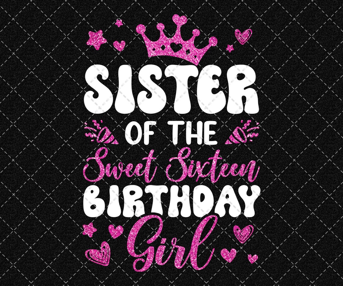 Sixteen Birthday Png, Sweet Sixteen Png, Sister of the Sweet Sixteen ...