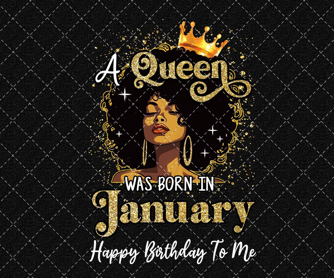 January Birthday Queen PNG, January Birthday for Women Png, January ...