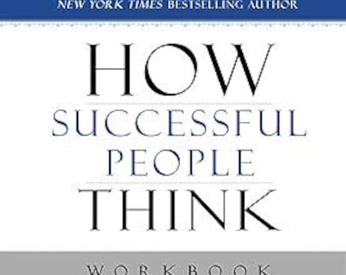 How Successful People Think Workbook: Change Your Thinking, Change Your ...
