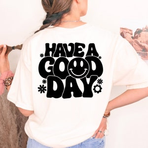 Have a Good Day - Adult - Unisex Shirt - Positivet-shirt - Motivational ...