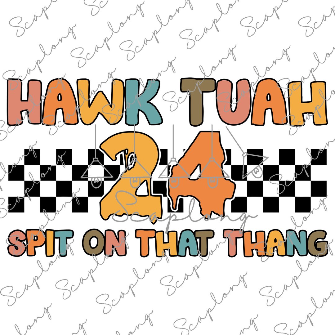 Hawk Tuah 24 Spit on That Thang Png, Give'em That Hawk Tuah Png, Funny ...