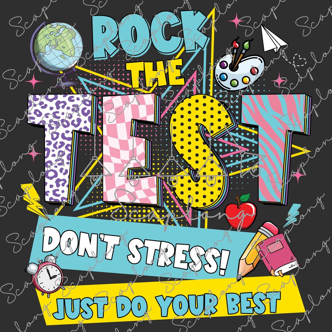 Rock the Test Don't Stress Just Do It Your Best Png, Test Day Teacher ...