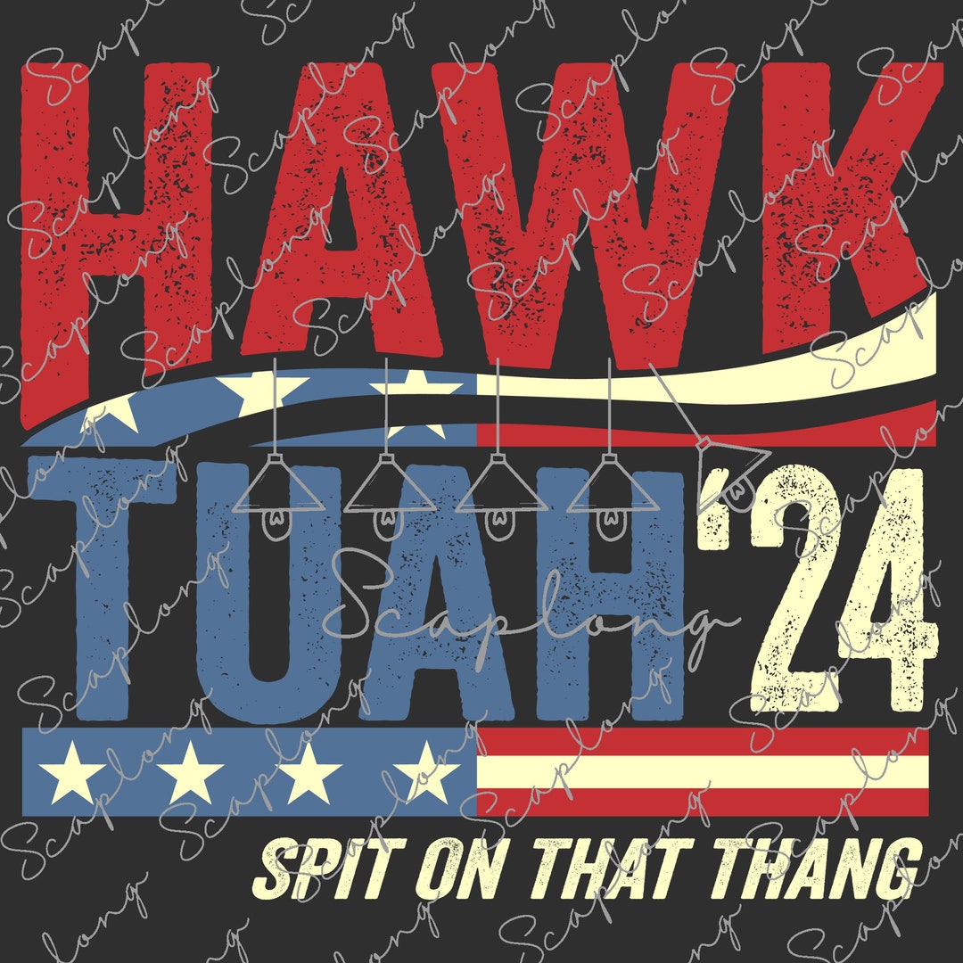 Hawk Tuah 24 Spit on That Thang Svg Png, Give'em That Hawk Tuah Svg ...