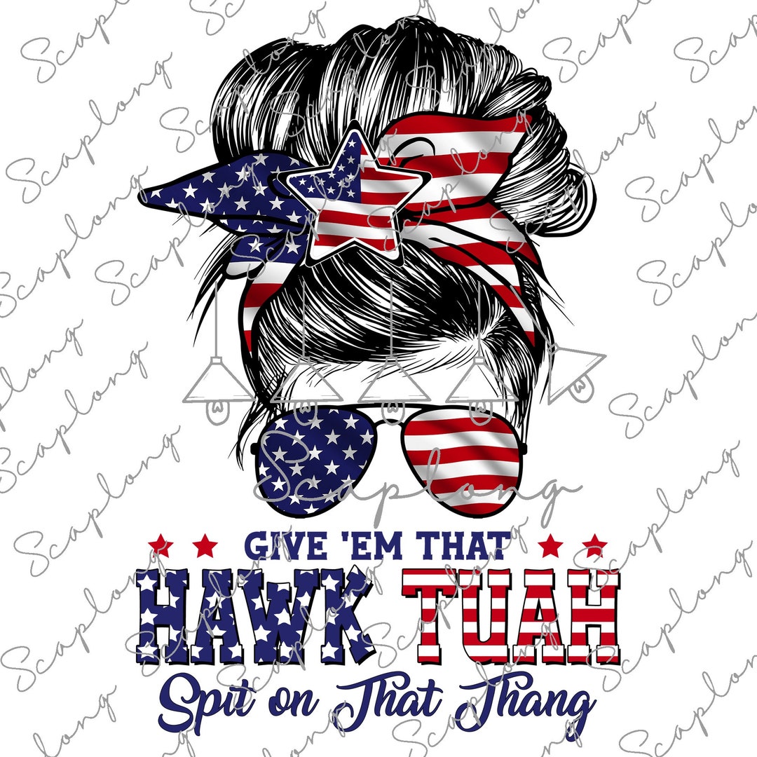 Give'em That Hawk Tuah Png, Hawk Tuah Spit on That Thang Png, Funny ...
