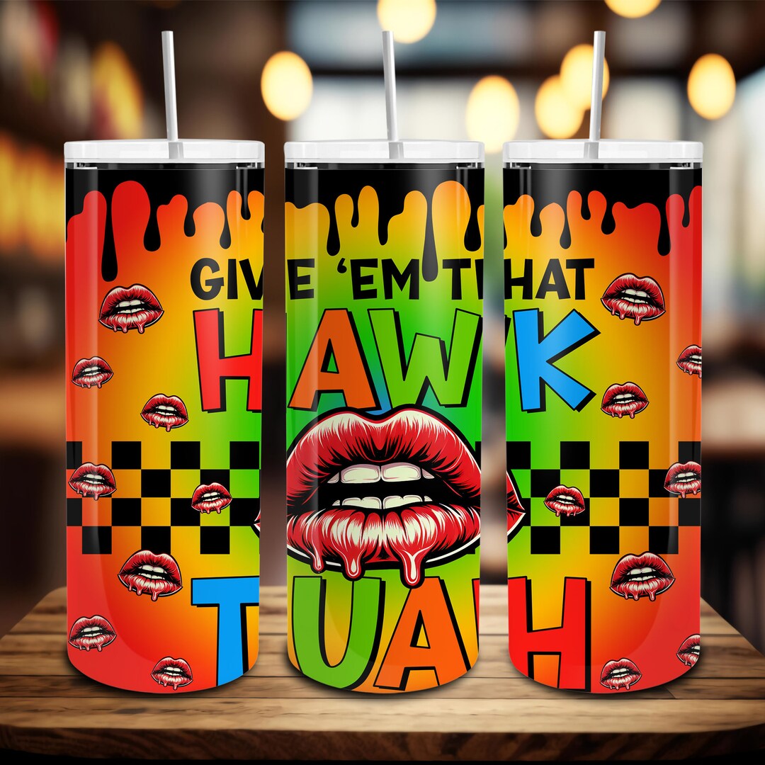 Hawk Tuah Lip 20oz Tumbler Wrap, Hawk Tuah Spit on That Thang, Funny ...