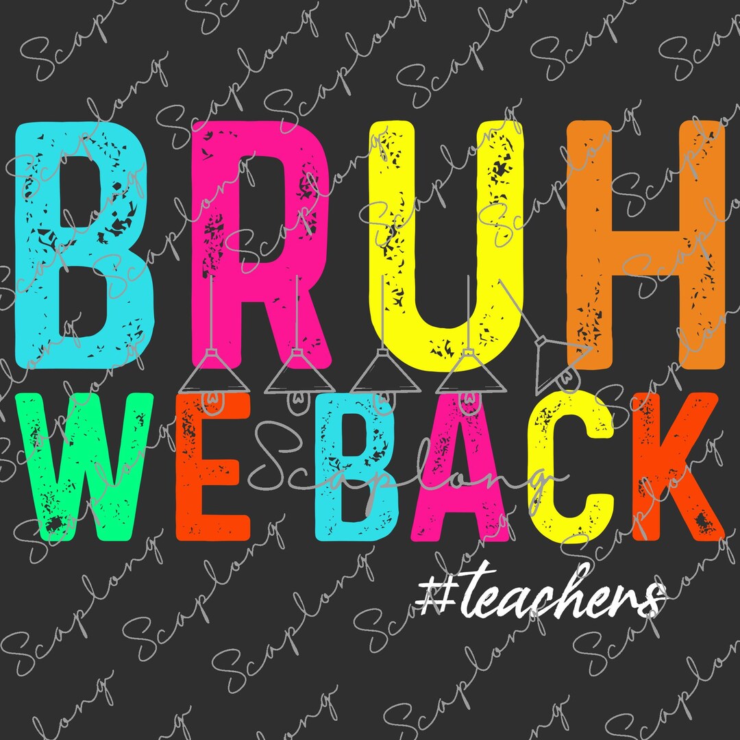 Bruh We Back PNG, Colorful Distressed Back to School Png, Teacher Back ...
