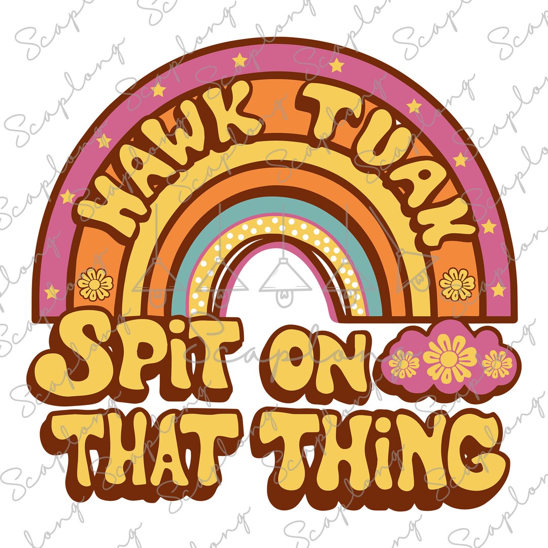 Hawk Tuah Spit on That Thing Svg Png, Funny Saying Hawk Tuah Girl, Give ...