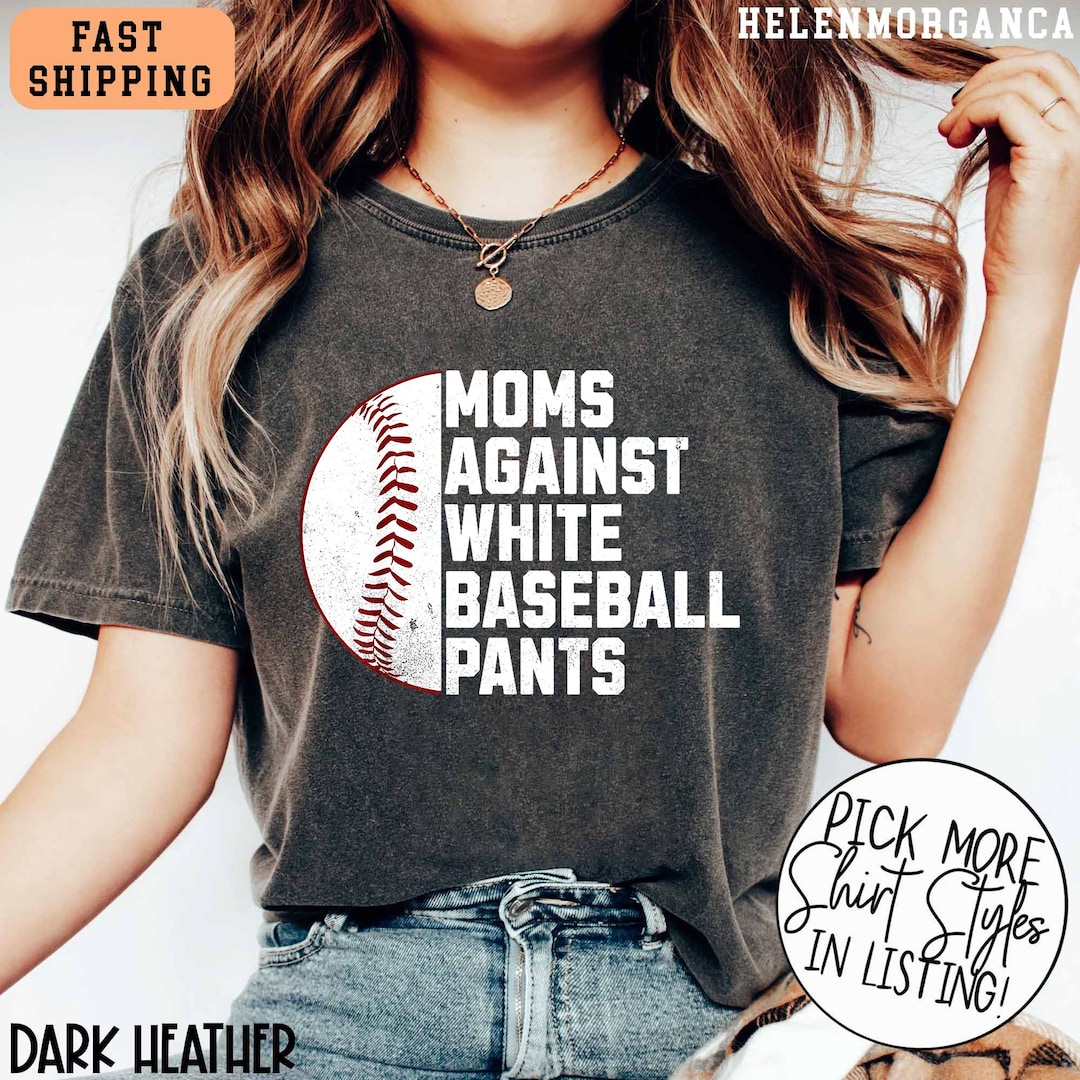 Moms Against White Baseball Pants Shirt, Funny Baseball Mom Shirt, Ball ...