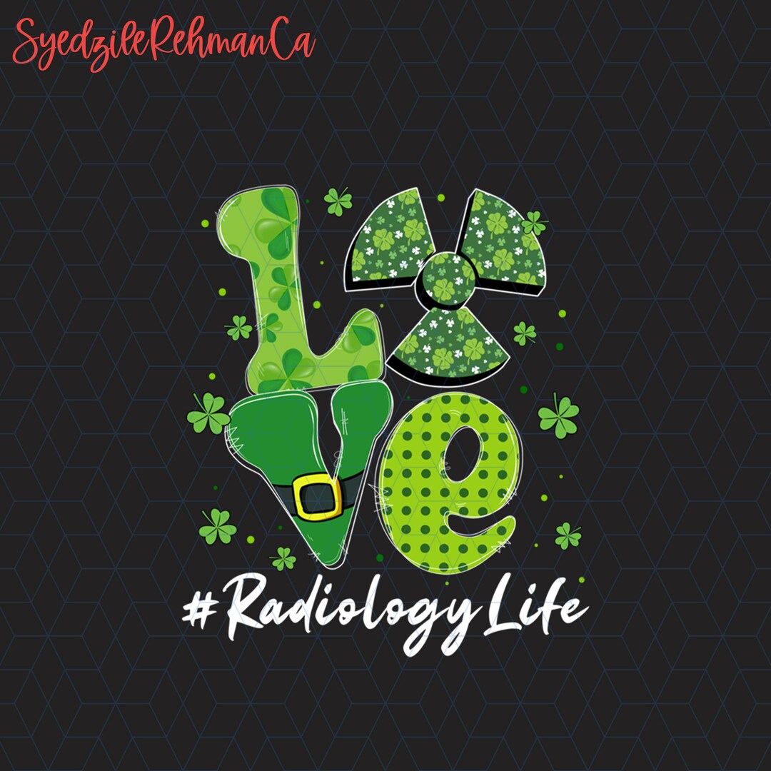 Love Radiology Life St. Patrick's Day Png, X-ray Tech Shamrock Png, Rad ...