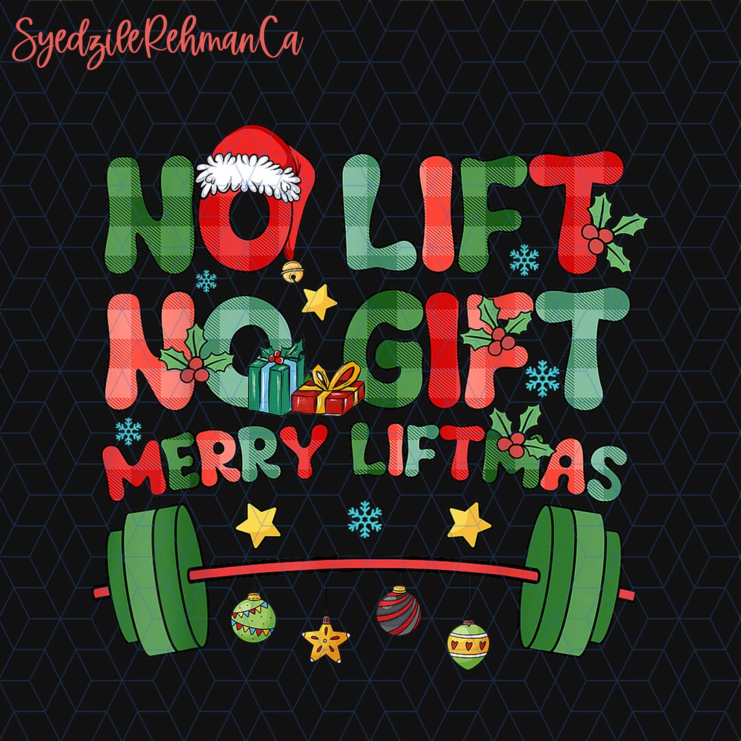 No Lift No Gift Png Merry Liftmas Png Weightlifting - Etsy Australia