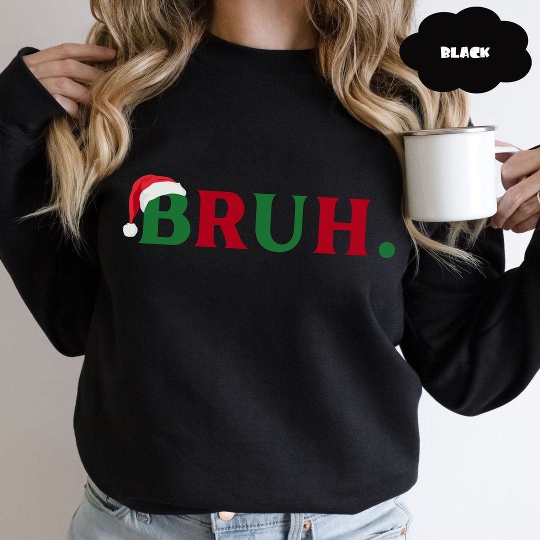 Bruh Christmas Shirt, Funny Christmas Shirt, Christmas Sarcastic Bruh ...