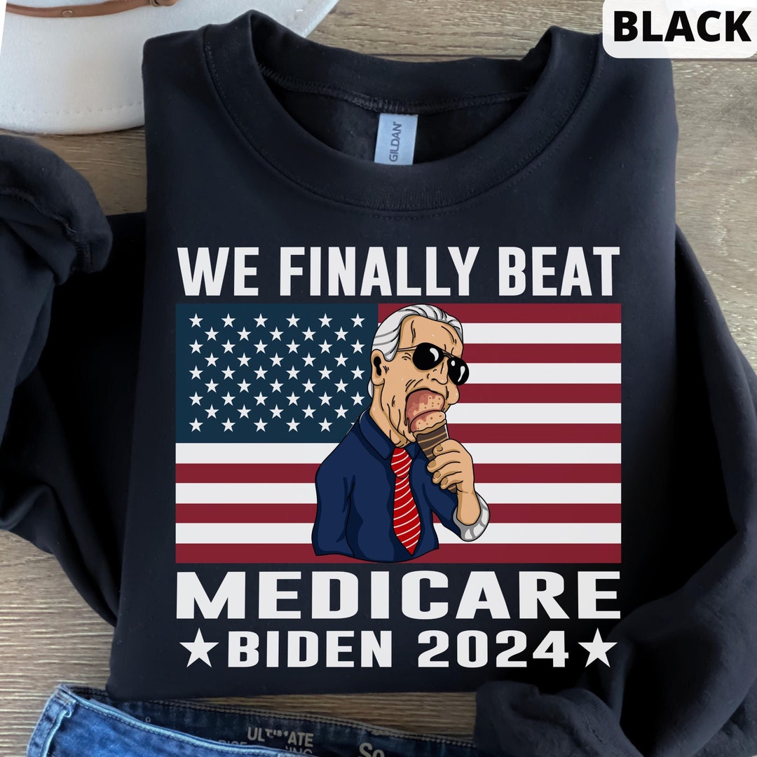 We Finally Beat Medicare, Funny Joe Biden Shirt, Joe Biden 2024 Shirt ...