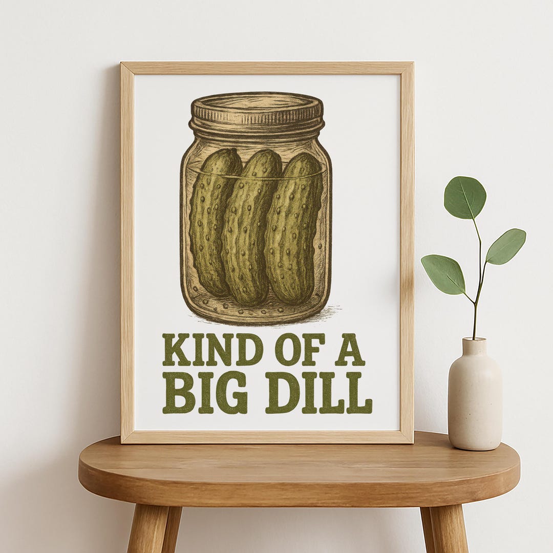 Kind of a Big Dill Wall Art – Funny Pickle Kitchen Print – Rustic Food ...