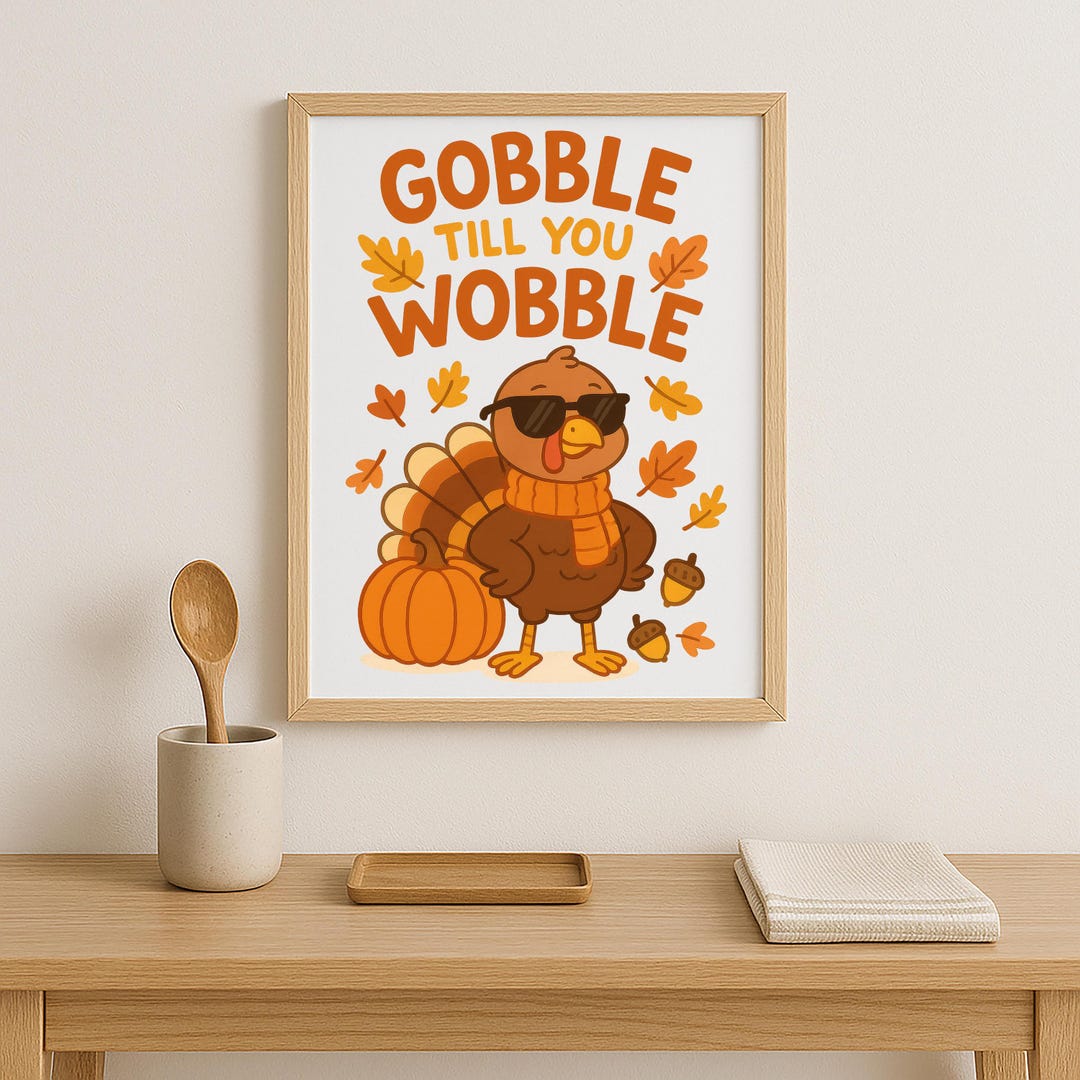 Gobble Till You Wobble Thanksgiving Wall Art – Funny Turkey Fall Decor ...