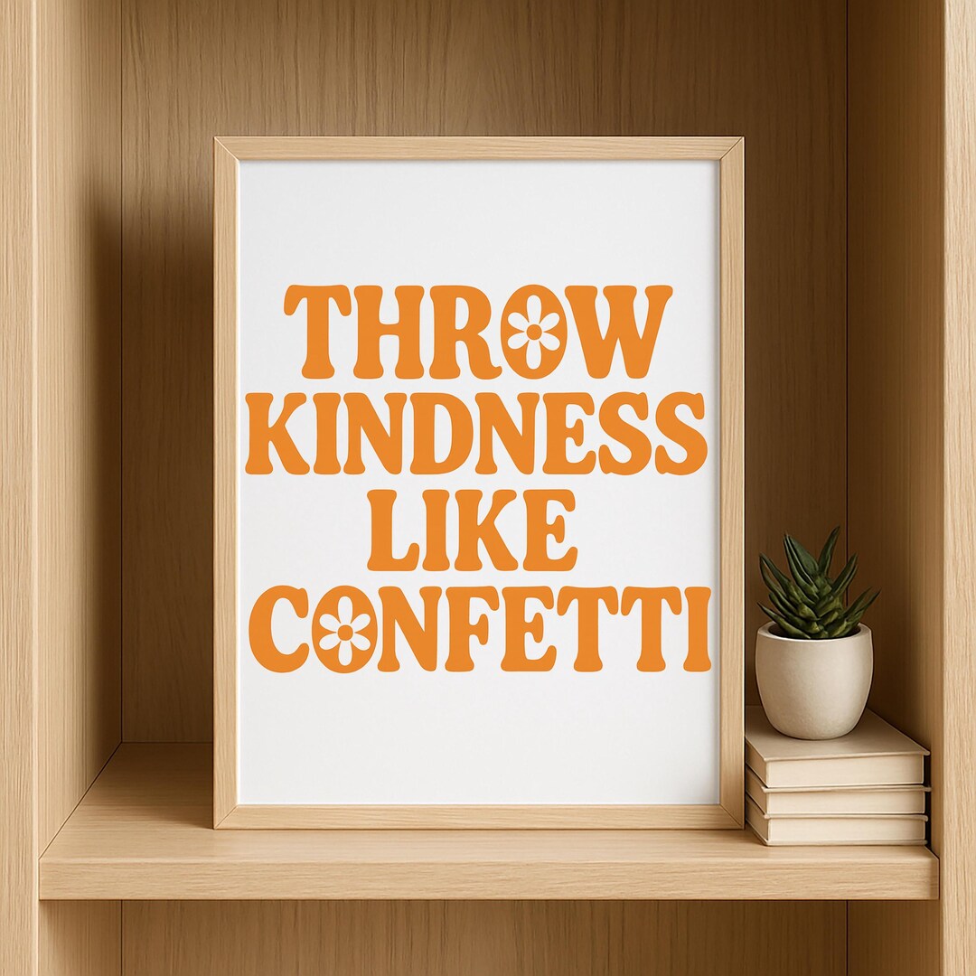 Throw Kindness Like Confetti Wall Art | Retro Groovy Quote Print ...