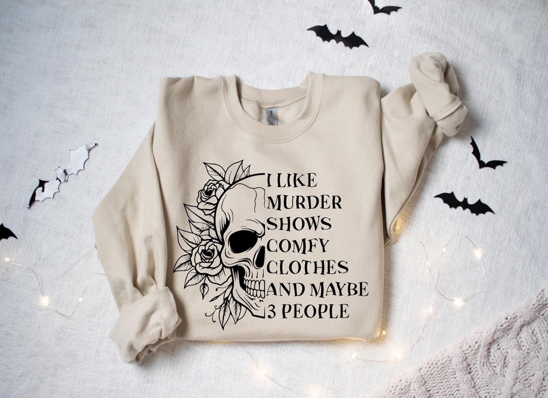 I Like Murder Shows Comfy Clothes and Maybe Like 3 People, Funny ...