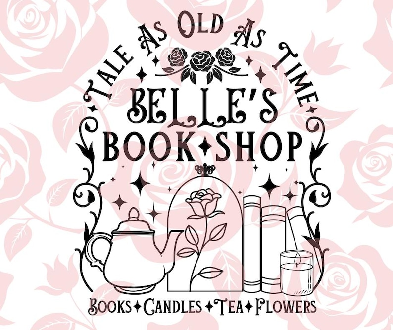 Tale as Old as Time Bell's Bookshop Books Candles Tea Flowers SVG File ...