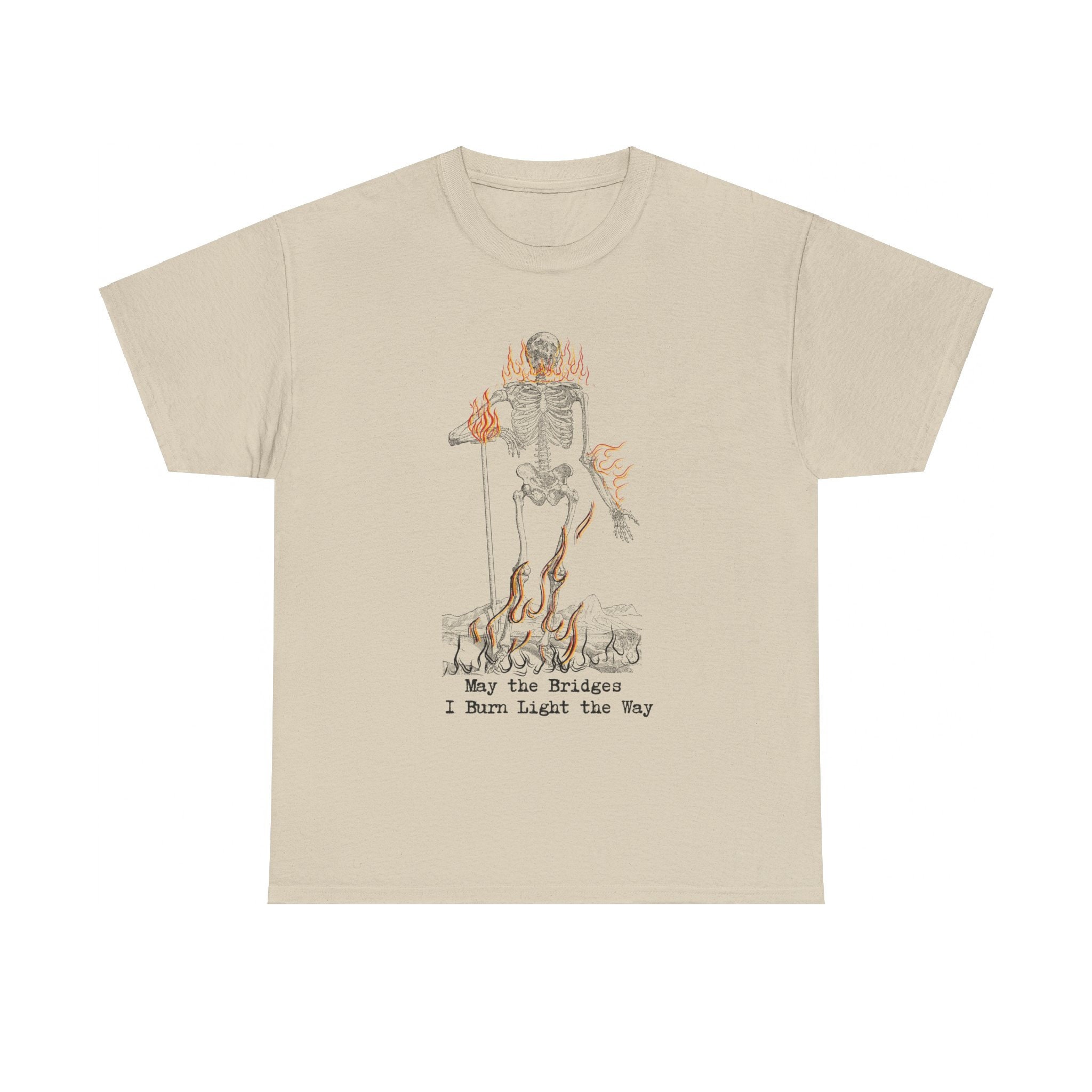 May the Bridges I Burn Light the Way Graphic Washed, Burn Bridges T ...