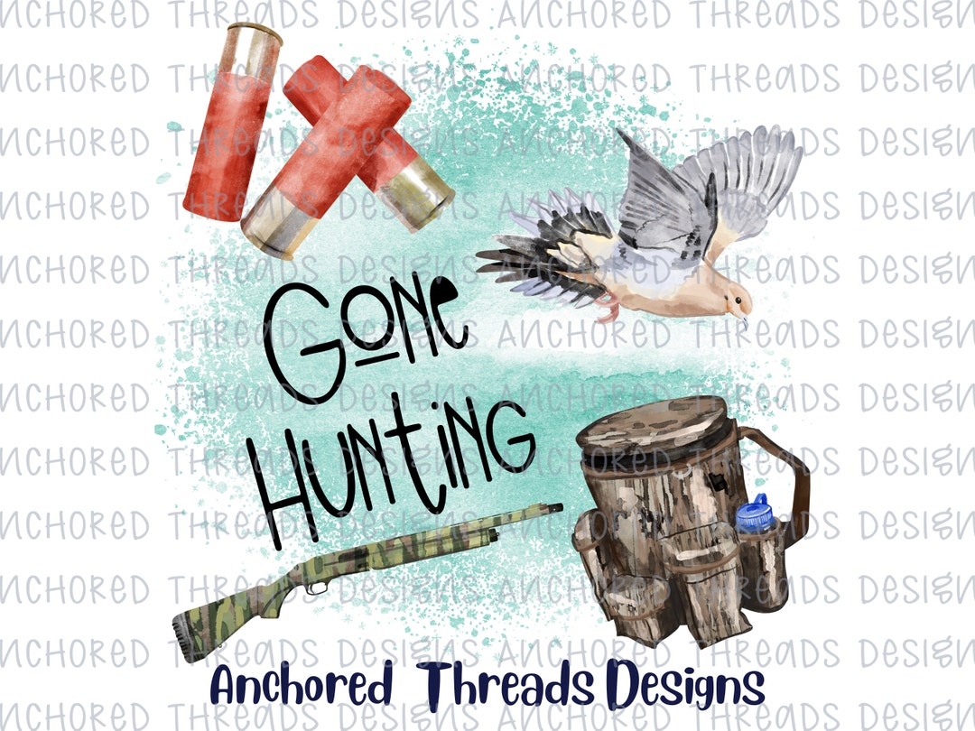 Dove Hunting DIGITAL DOWNLOAD - Hunting Shirt Design - Gone Hunting PNG ...