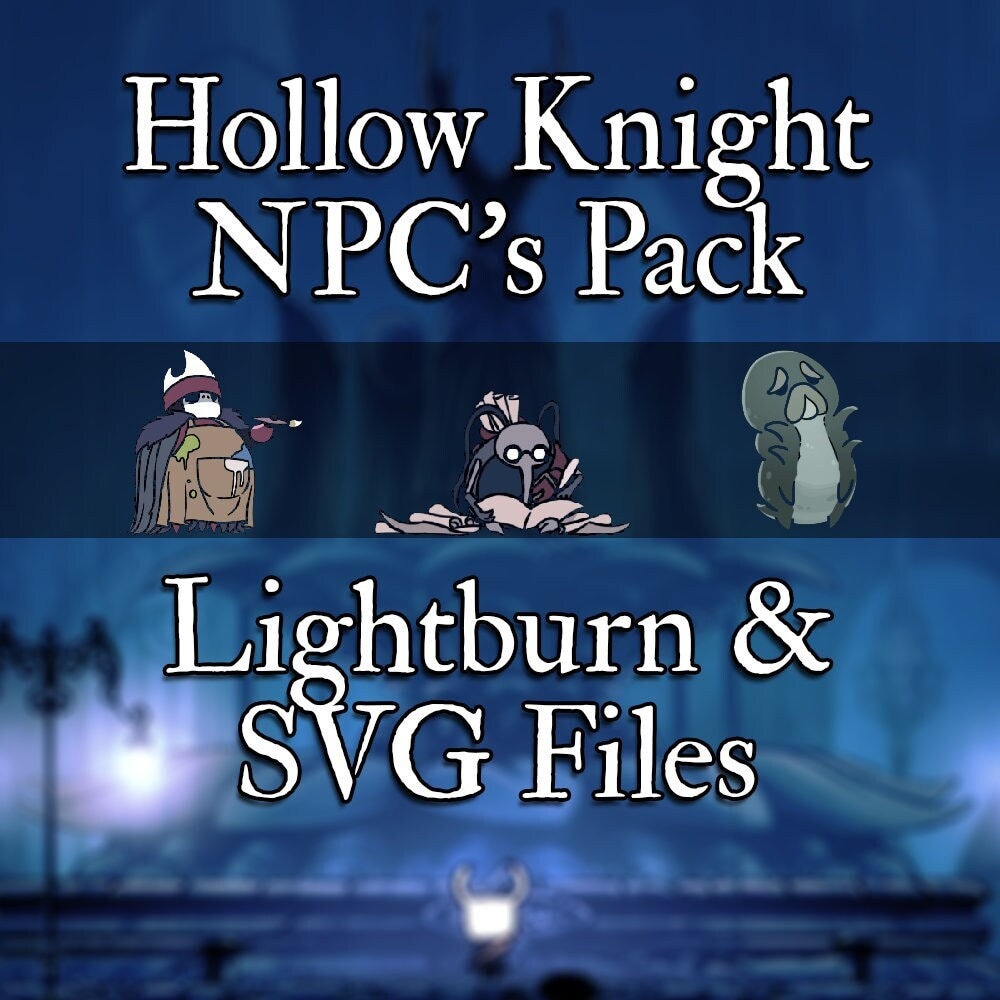 Hollow Knight NPC Pack | 23 Designs | Lightburn & SVG Files - Etsy