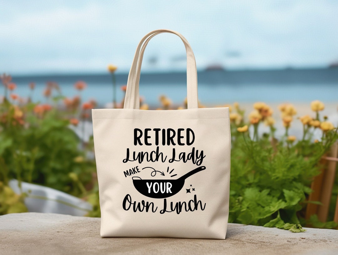 Retired Lunch Lady Make Your Own Lunch Cotton Canvas Tote Bag ...