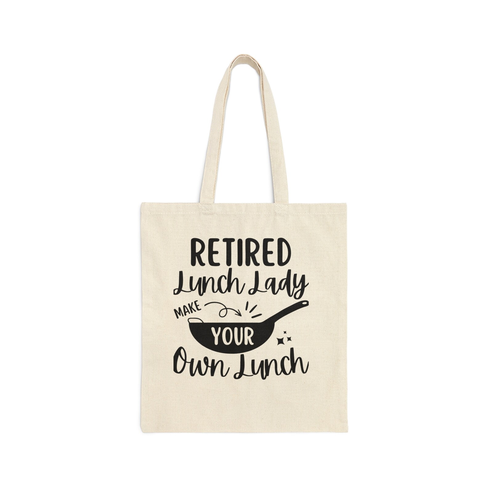 Retired Lunch Lady Make Your Own Lunch Cotton Canvas Tote Bag ...