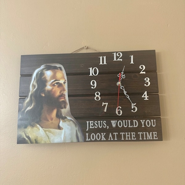 Jesus Christ Would You Look at the Time Clock - Etsy