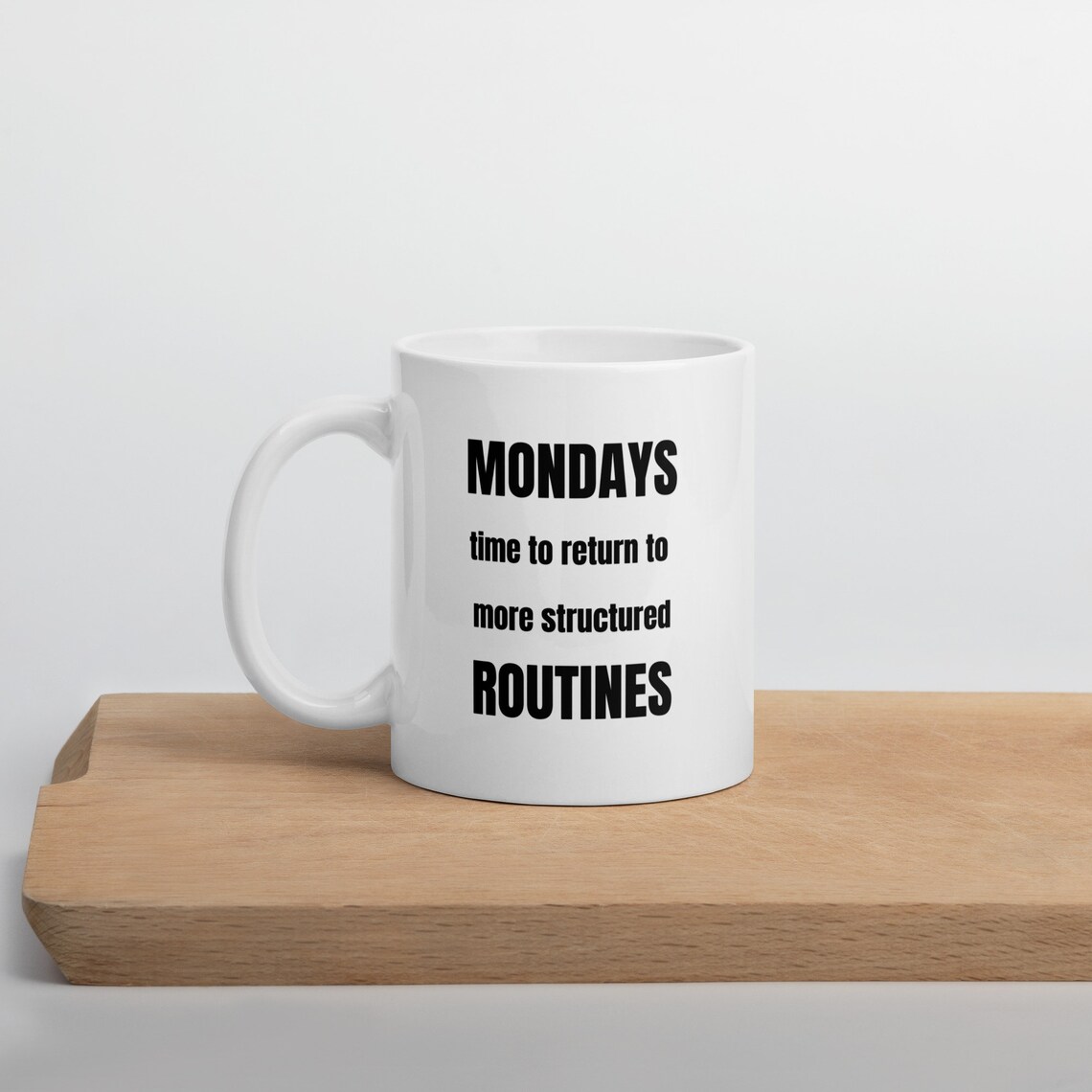 White Glossy Mug, MONDAYS Time to Return to More Structured Routines - Etsy
