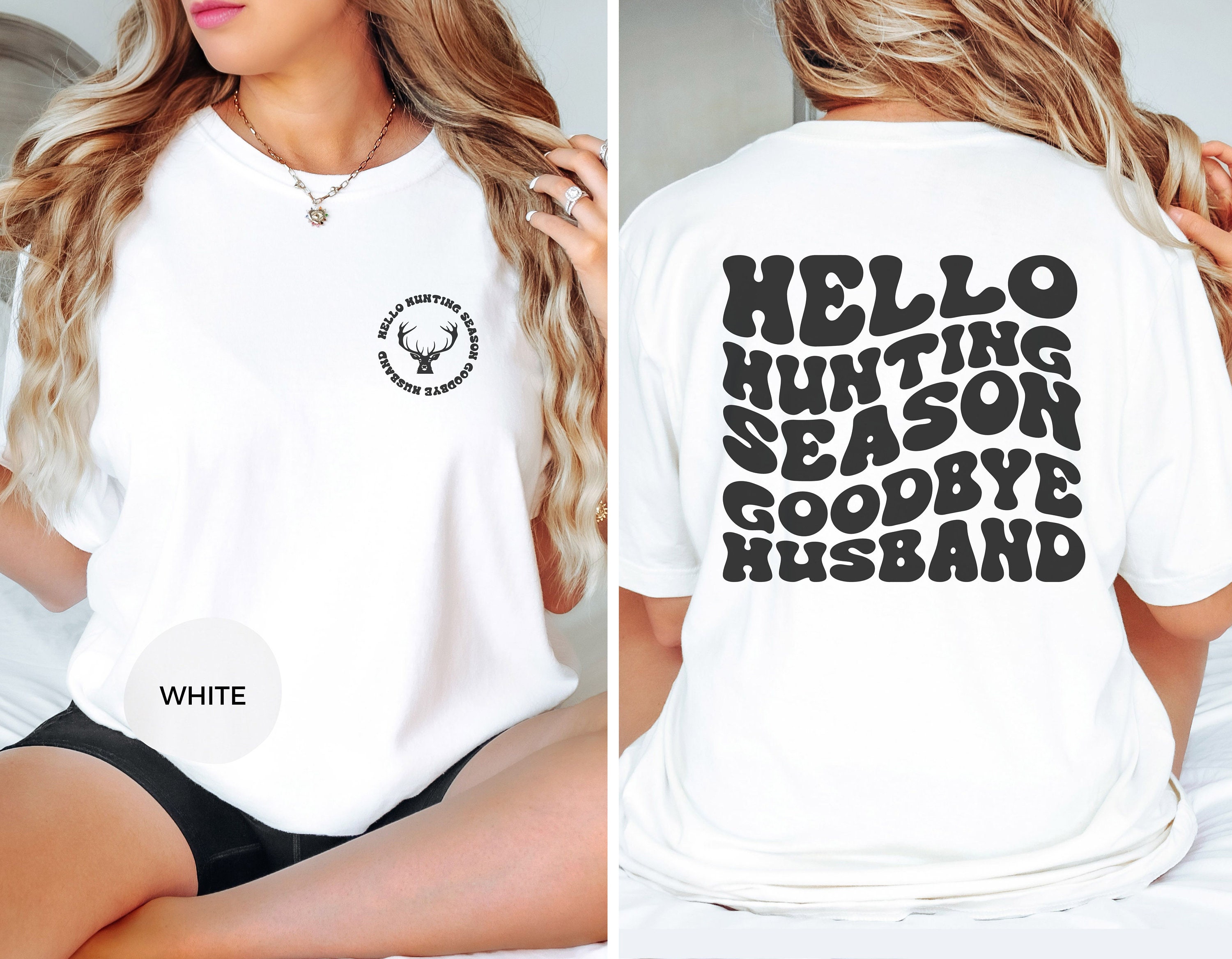Hello Hunting Season Goodbye Husband Front & Back Shirt, Deer Season ...