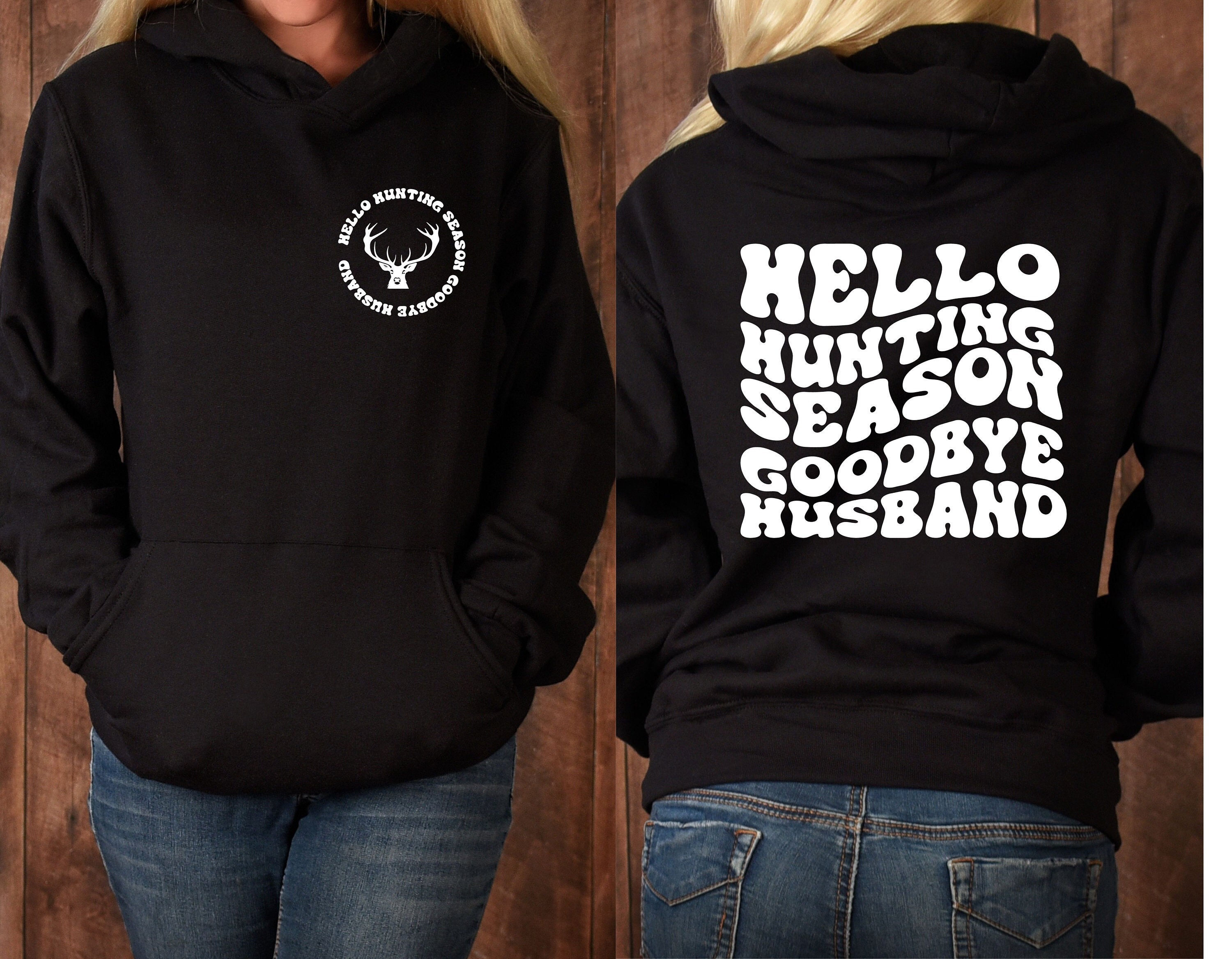 Hello Hunting Season Goodbye Husband Hoodie, Funny Wife Hoodie ...